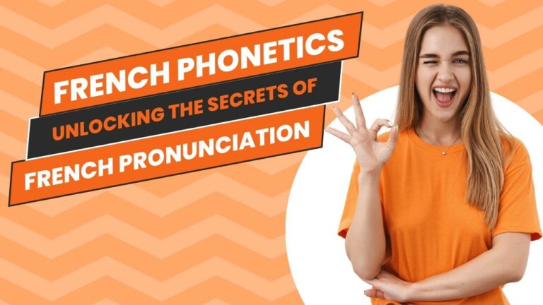 French Phonetics - Unlocking the Secrets of French Pronunciation