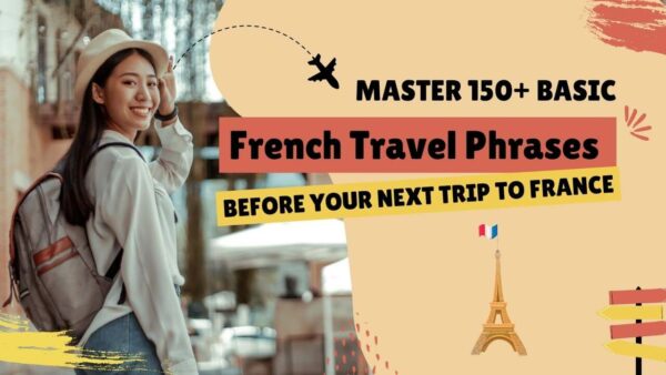 Learn 150+ Basic French Travel Phrases To Master For Your Next Trip To ...