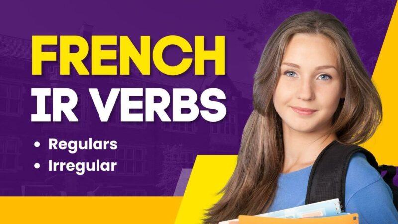 Mastering French 'IR' Verbs: A Guide To Conjugation And Usage