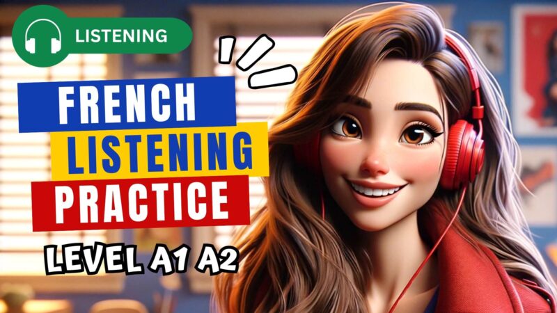 Improve Your French with Our Beginner - Friendly A1 Listening Exercises ...